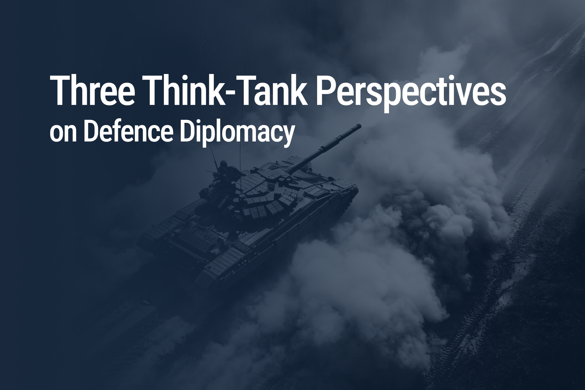 Three Think‑Tank Perspectives on Defence Diplomacy | Defence Agenda